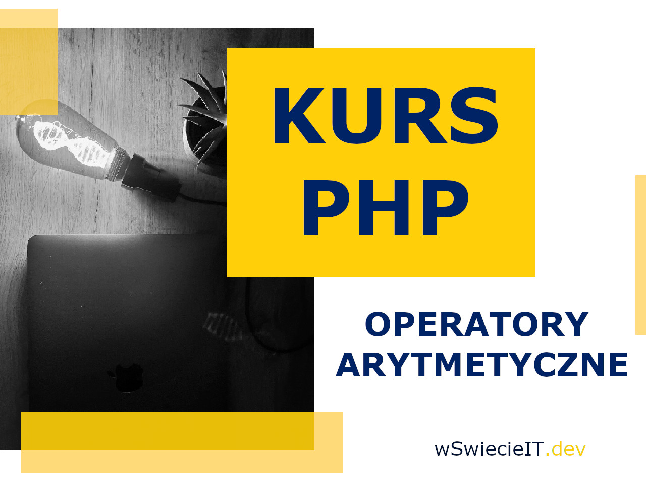 Kurs PHP - Operatory arytmetyczne - W świecie IT